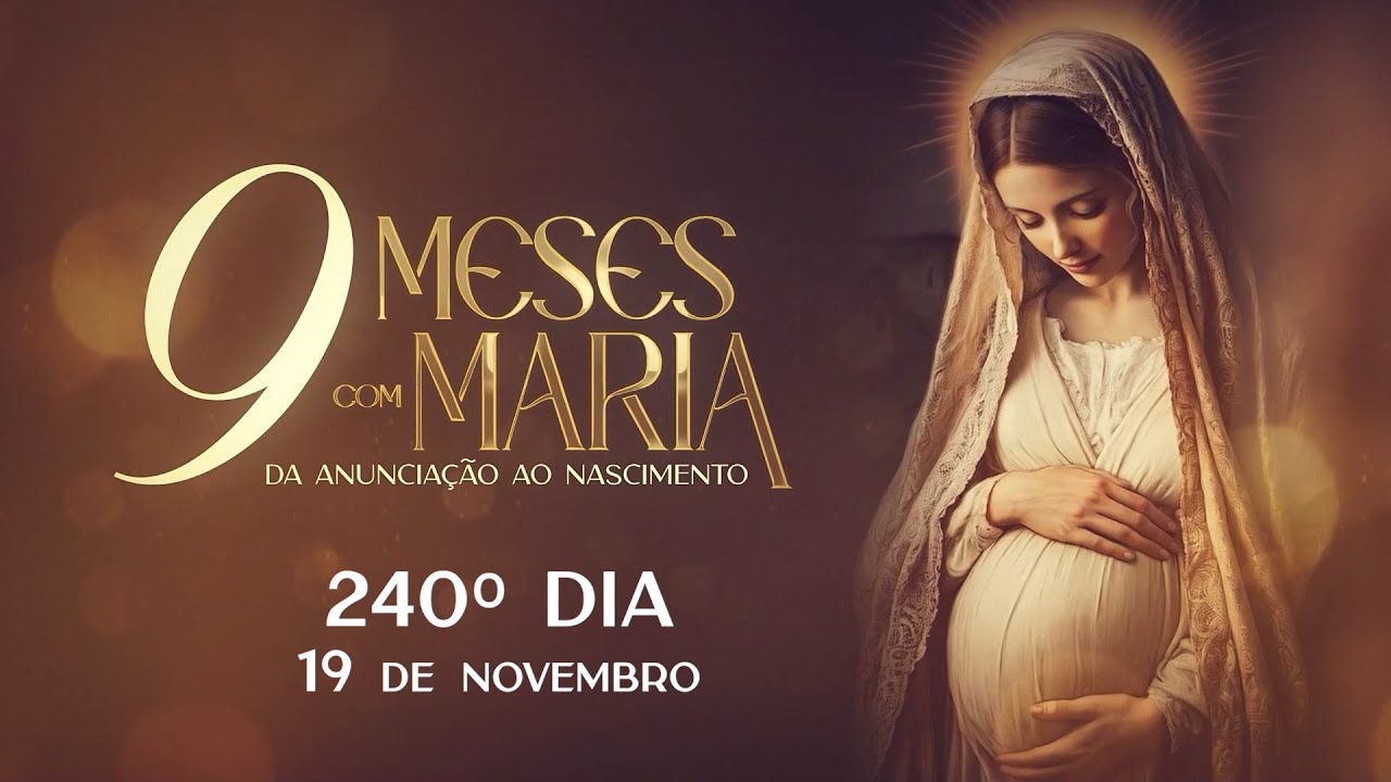 240º Dia | 19 de novembro - Nove Meses com Maria - YouTube