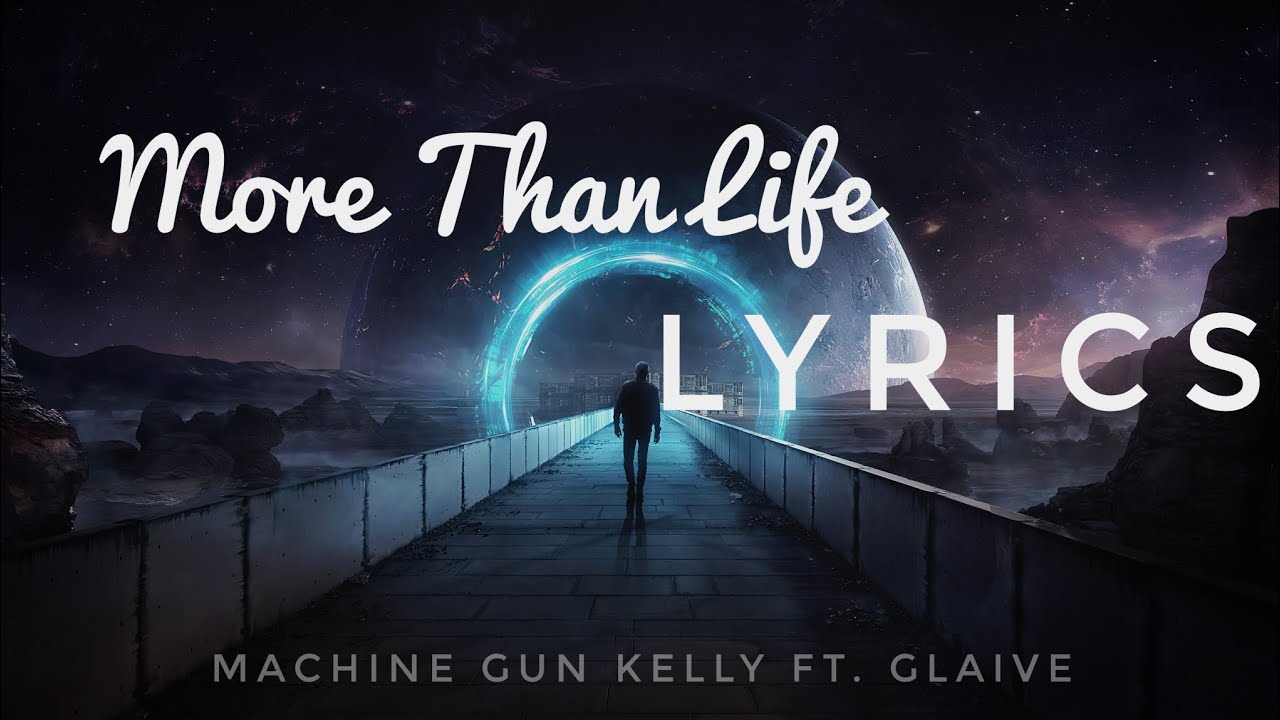More Than Life - Machine Gun Kelly Ft. Glaine Lyric Video #mgk # ...