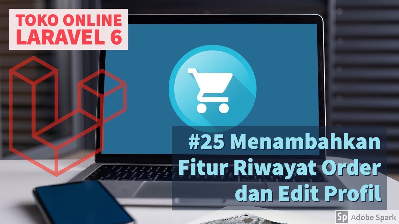 Membuat Toko Online Dengan Laravel 6 #25 Menambahkan Fitur Riwayat ...