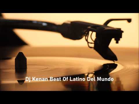 Dj Kenan Best Of Latino Del Mundo