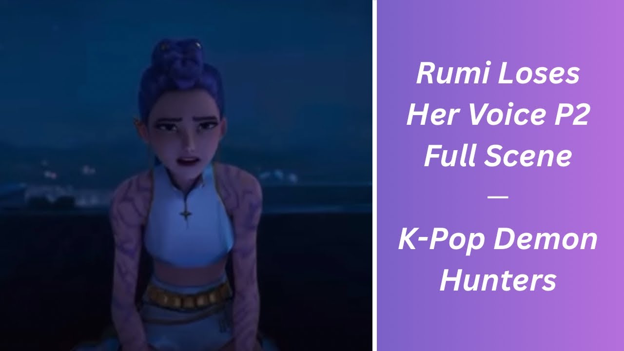 Rumi Loses Her Voice P2 Demon Rumi Full Scene — K-Pop Demon Hunters ...