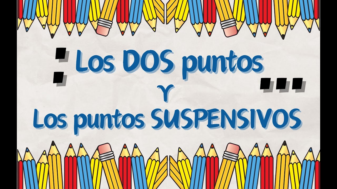Dos puntos y puntos suspensivos. Signos de puntuación. Vídeos ...