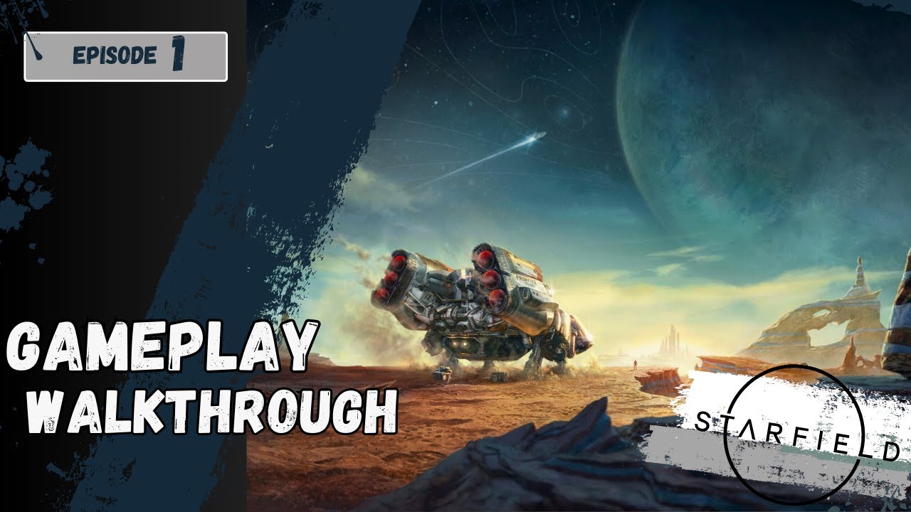 STARFIELD | Gameplay Walkthrough | Part 1 | "WELCOME TO STARFIELD ...