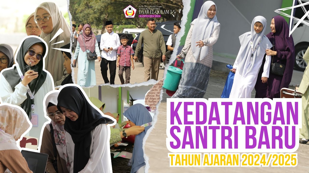 Kedatangan Santri Baru TA 2024/2025 Pondok Pesantren Daar el Qolam 3 ...