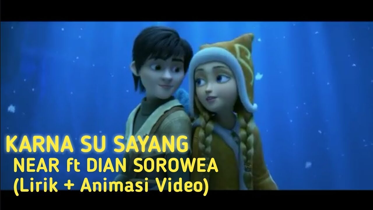 KARNA SU SAYANG - NEAR ft DIAN SOROWEA (Lirik + Animasi Video) || Cover ...