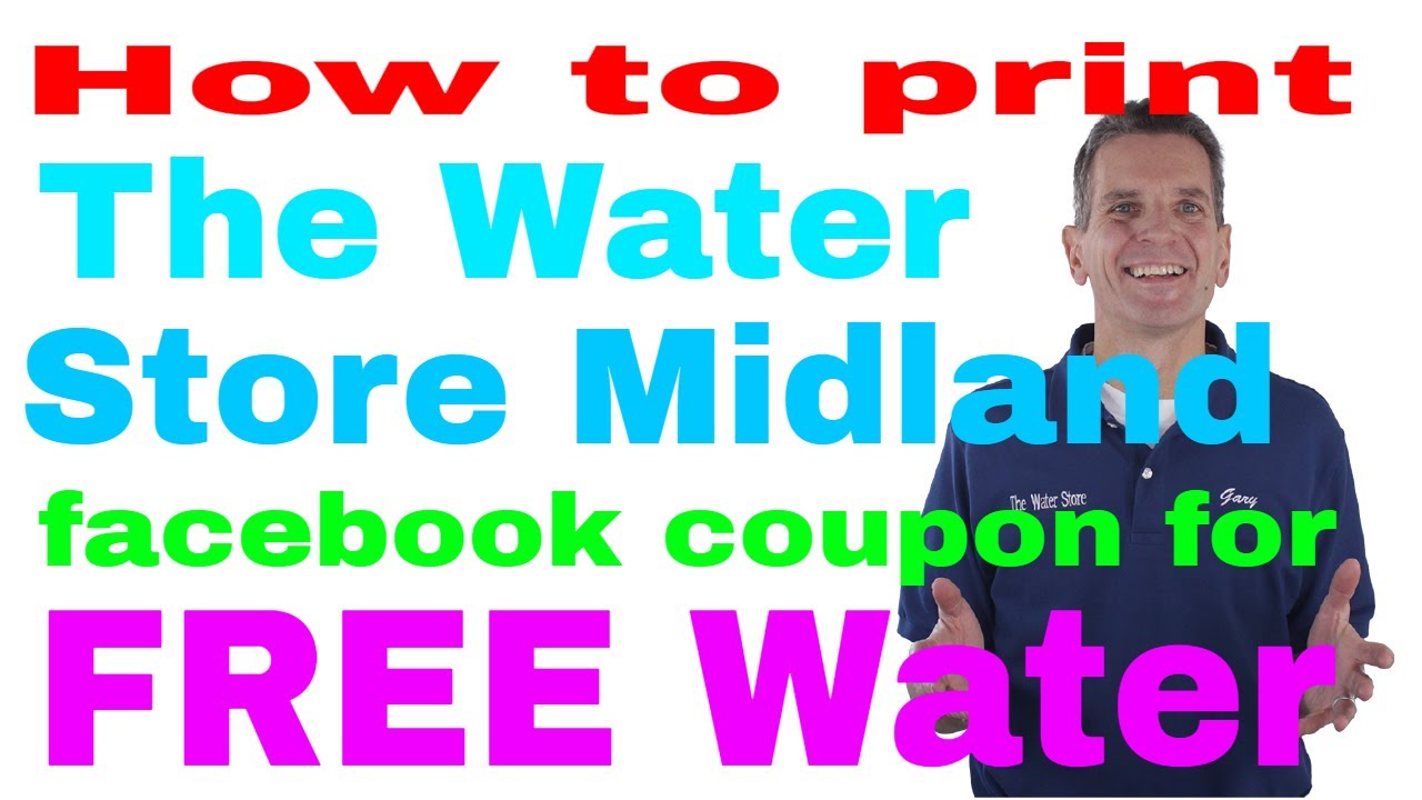 How to print The Water Store Midland facebook coupon for FREE Water ...