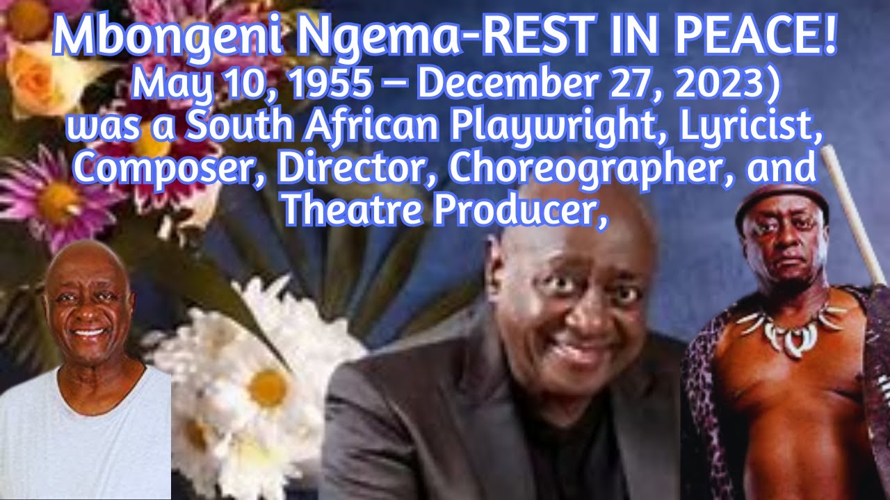Remembering the Legendary Mbongeni Ngema: A Legacy of South African ...
