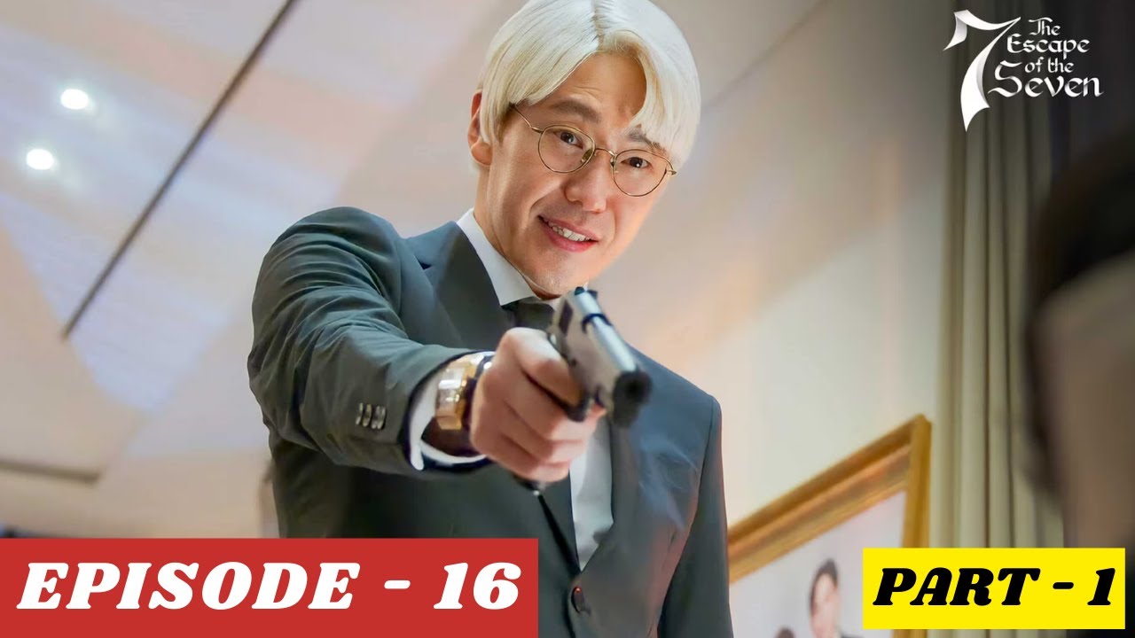 EPISODE 16 PART 1 || Escape Of the Seven (2023) || Korean Drama Explained in hindi || 7 Escape ...