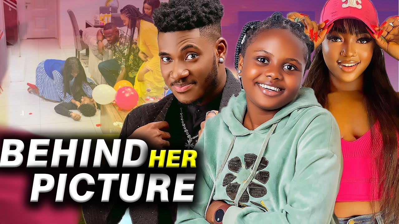 BEHIND HER PICTURE (FULL MOVIE) - CHIDI DIKE |FAVOUR SAMMY|UCHE ...