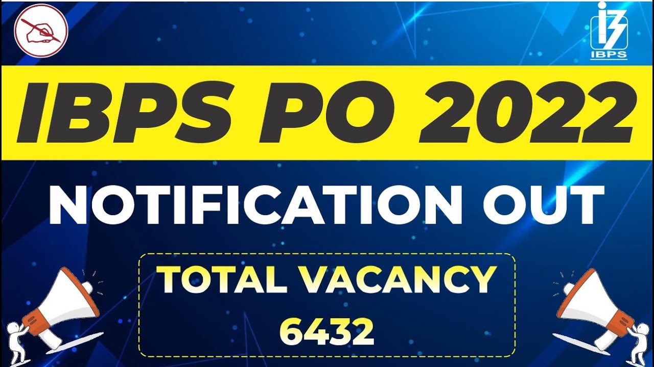 IBPS PO 2022 Official Notification Out : Exam Date, Eligibility, Exam ...