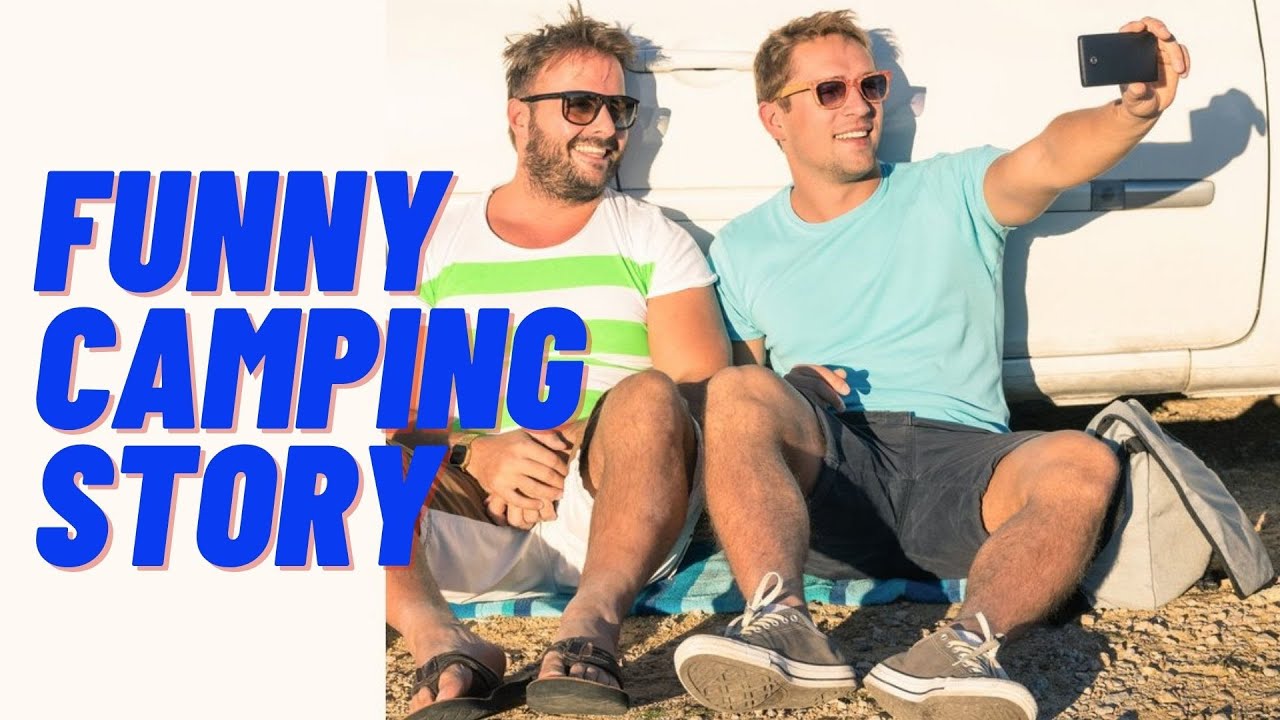 Funny Camping Story - YouTube