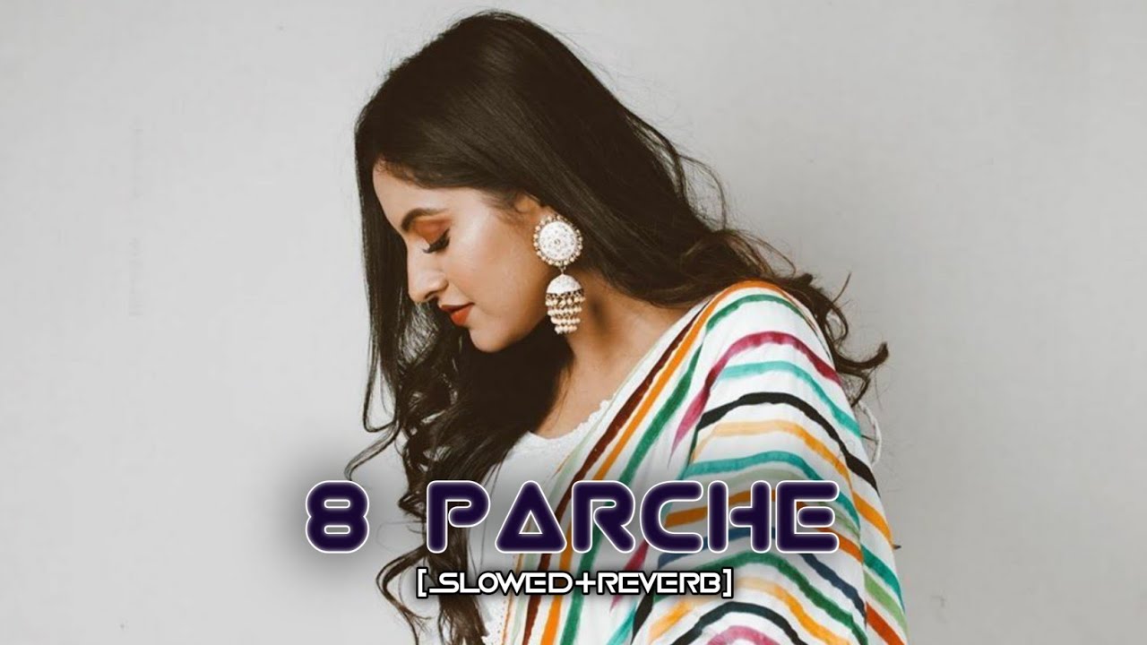 8 Parche [Slowed + Reverb] - Baani Sandhu | Gur Sidhu | Punjabi Lofi ...