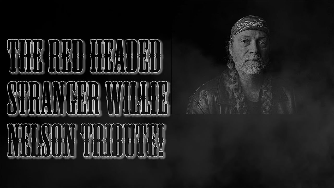The Red Headed Stranger Willie Nelson Tribute Jeff Carr - YouTube