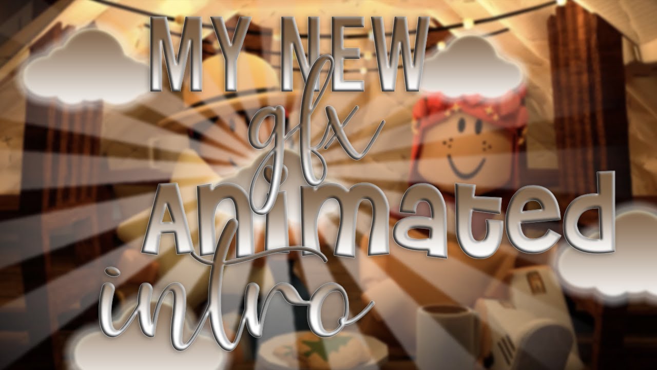 my new gfx animated intro! (roblox animation) ‎‧₊˚ - YouTube