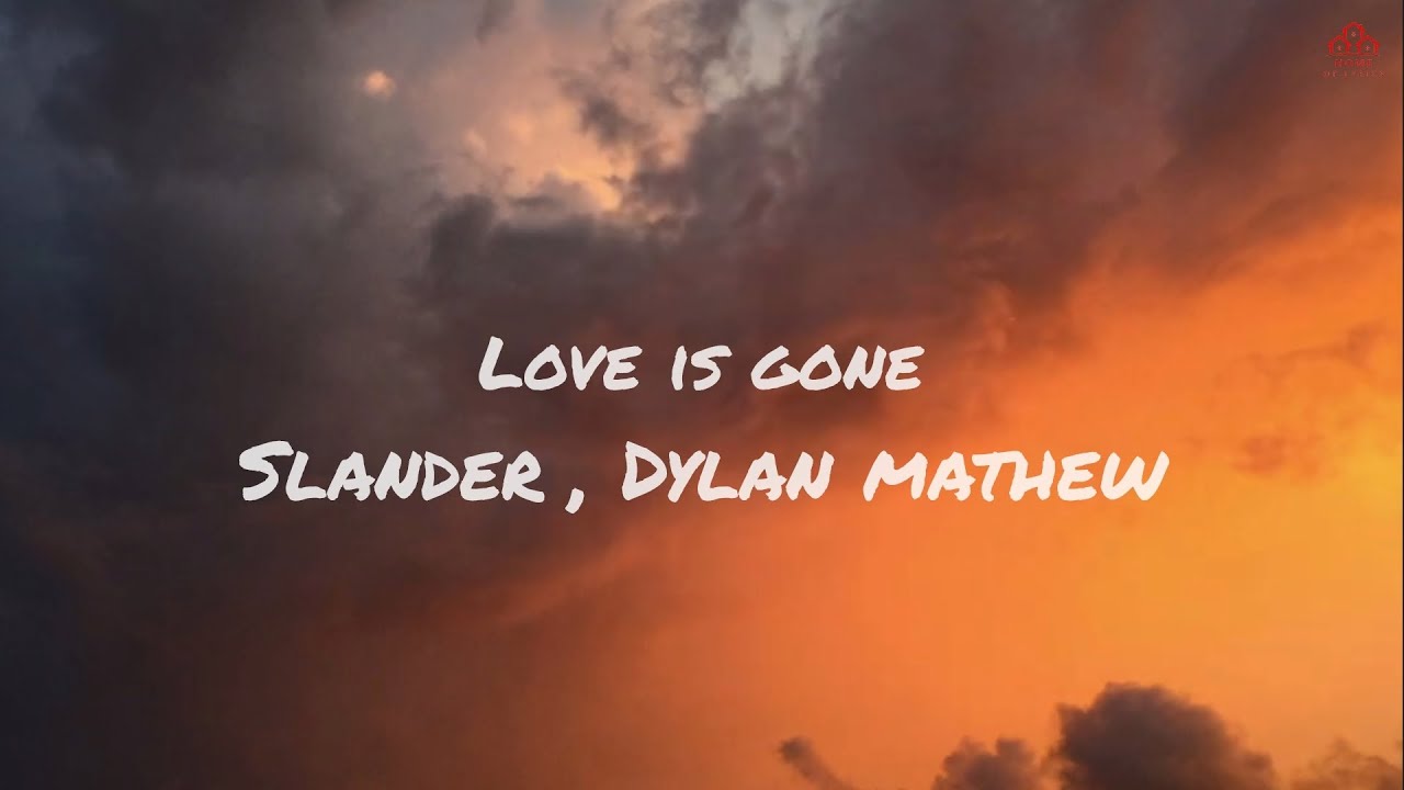 Love Is Gone ( Acoustic ) | Slander , Dylan Mathew | Home of Lyrics ...
