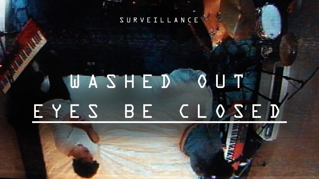 Washed Out | "Eyes Be Closed" | Surveillance | PitchforkTV - YouTube