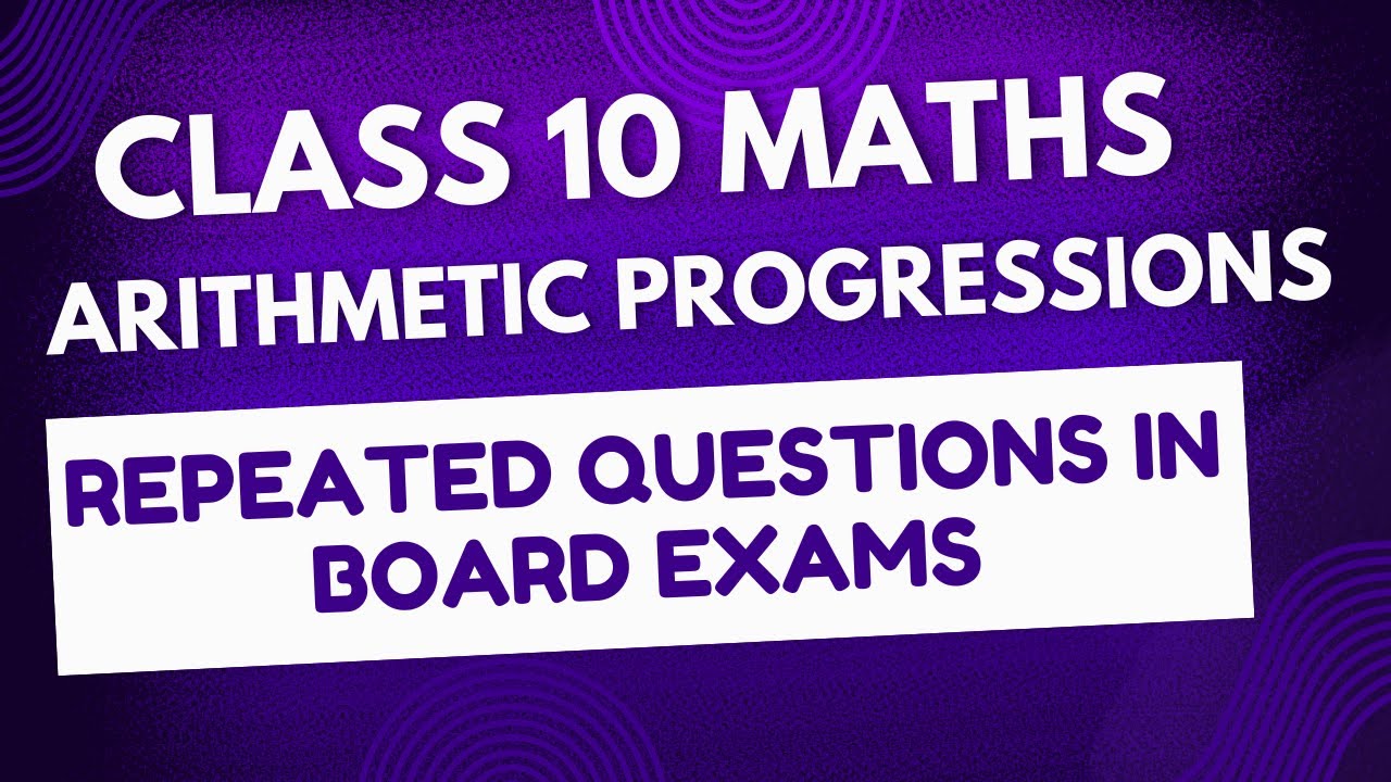 ARITHMETIC PROGRESSION CLASS 10 | CLASS 10 MATHS ARITHMETIC PROGRESSION ...