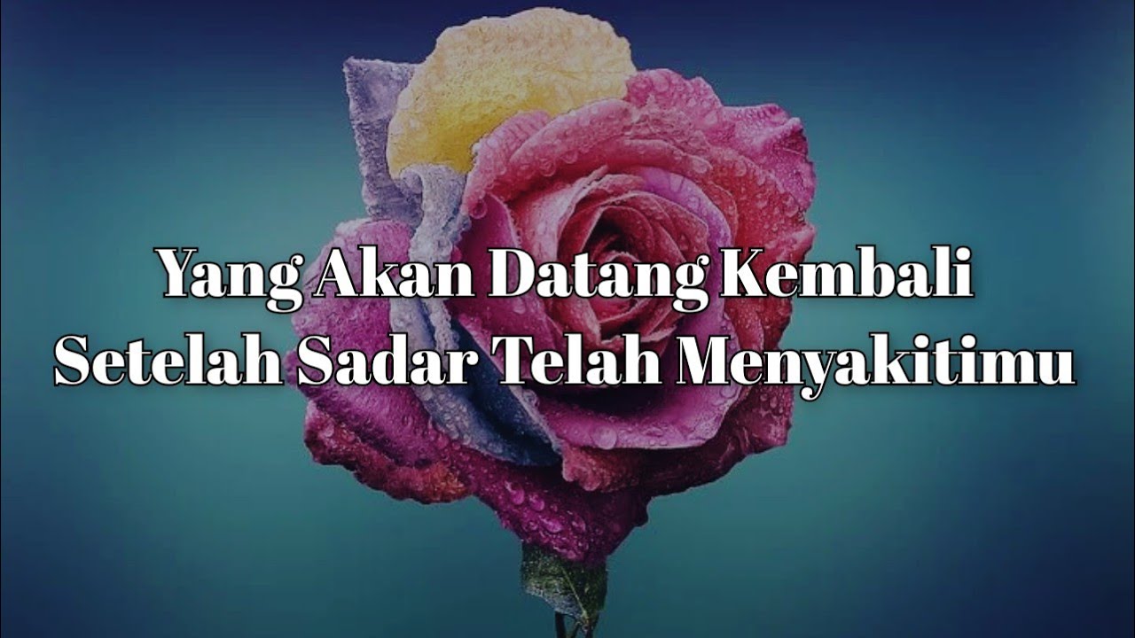 💙 Yang Akan Datang Kembali Setelah Sadar Telah Menyakitimu 🙂 - YouTube