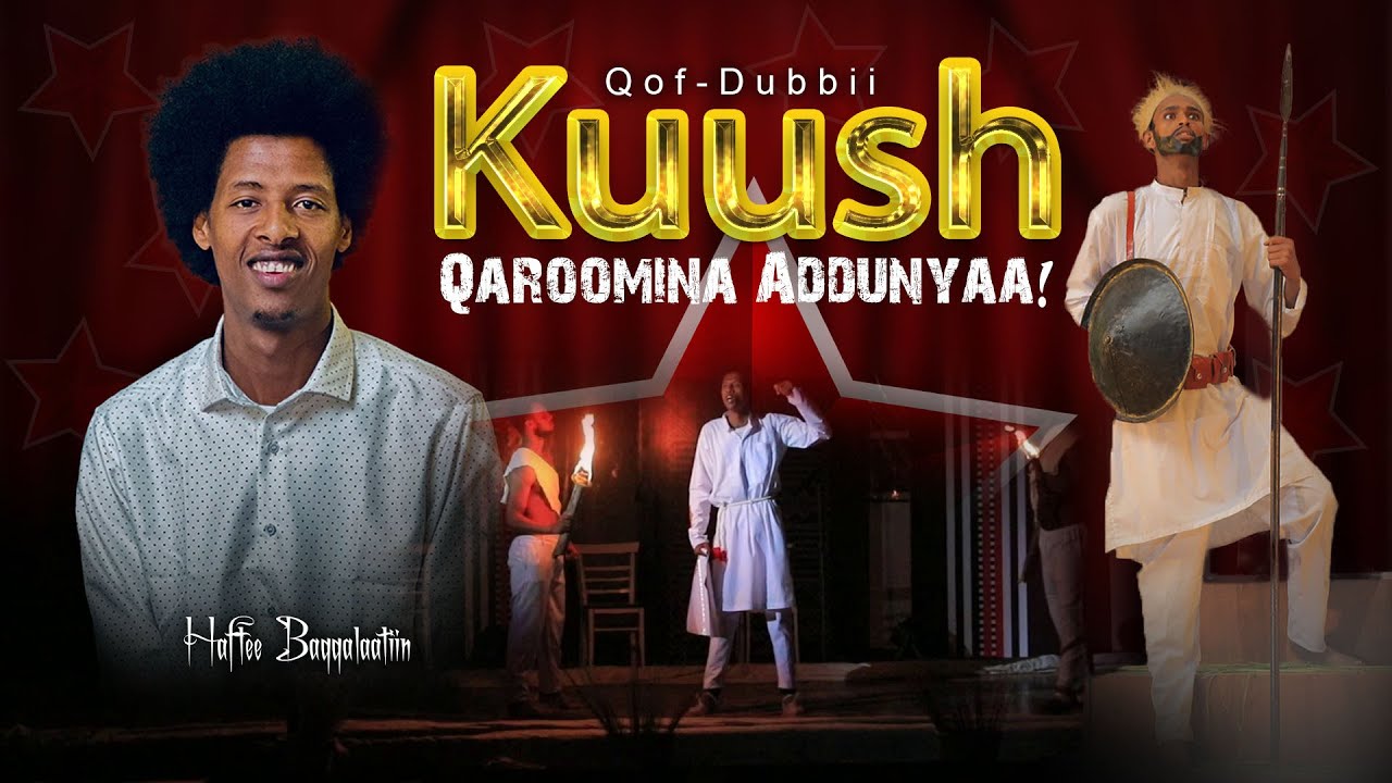 KUUSH - Qaroomina Addunyaa || Haftee Baqqalaa | Qof-dubbii | Kalaqan ...