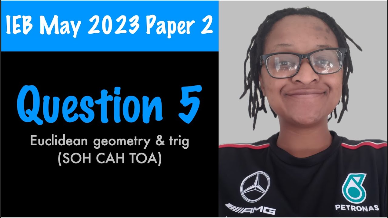 IEB May 2023 Paper 2, Question 5 [Grade 12 Mathematics] | Euclidean ...