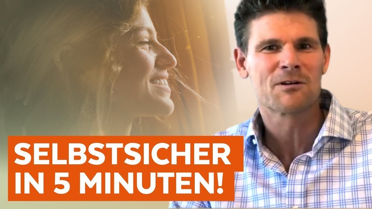 Selbstsicher / Selbstbewusst in 5 Minuten - YouTube