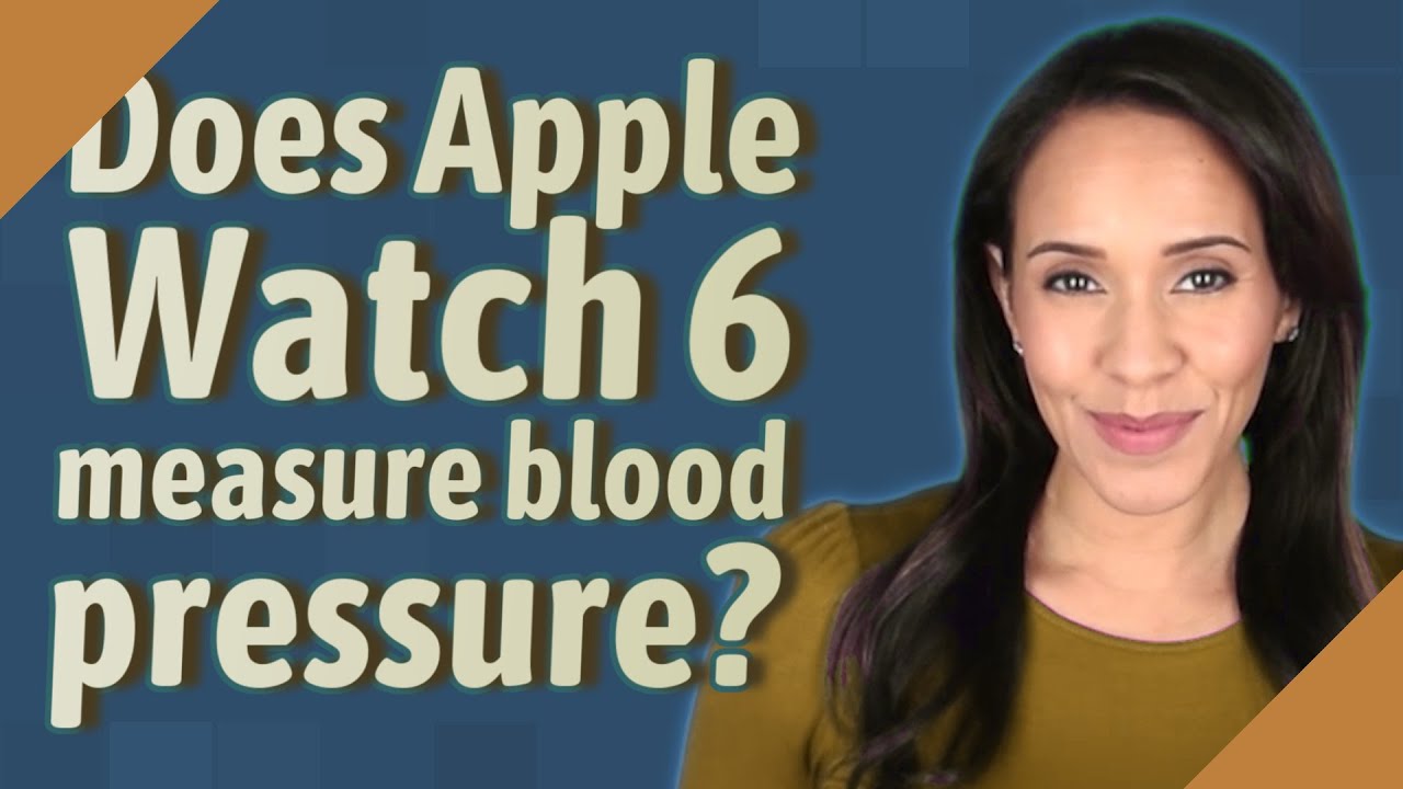 Does Apple Watch 6 Measure Blood Pressure YouTube