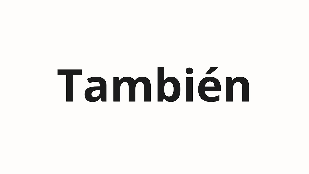 How to pronounce También - YouTube