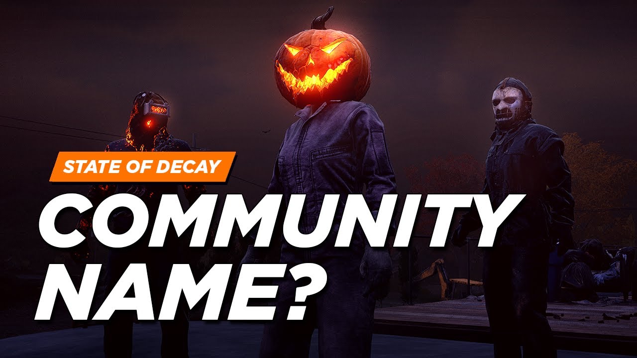Choose Your Community Name in State of Decay 2? (Developer Responses ...