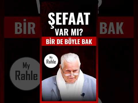 Şefaat var mı? Bir de Böyle Bak - My Rahle