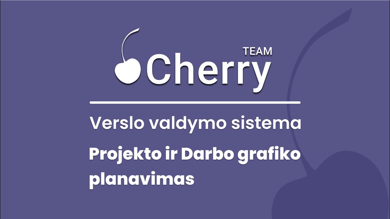 Cherry TEAM #4/5 Pamoka | Projekto ir Darbo grafiko planavimas | Projektų Valdymo Sistema | ERP ...