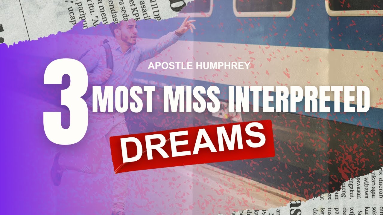 3 Of The Most Miss Interpreted Dreams Apostle Humphrey - YouTube