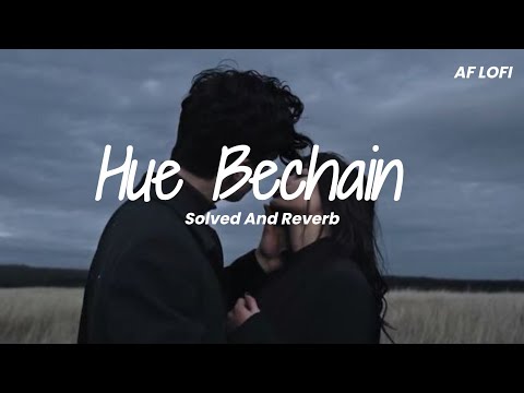 Hue Bechain || Solved And Reverb || AF LOFI 