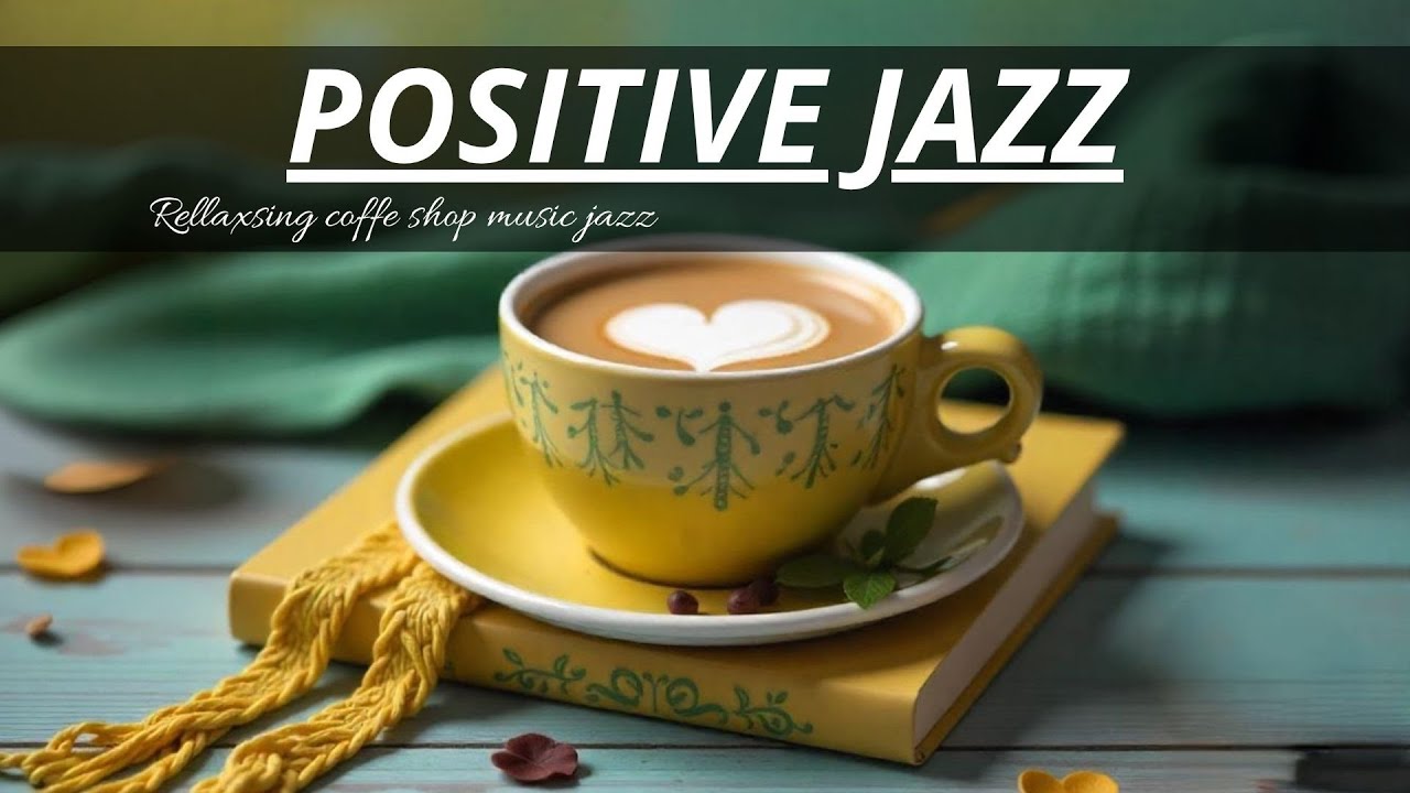 Morning Jazz Music🎶☕ Positive Energy & Relaxing Instrumental Background ...