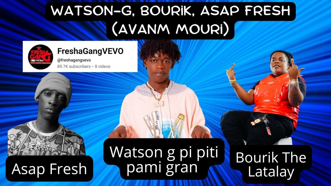 Avanm Mouri' – Fresha Gang, T-Flash, Watson-G, Bourik & Asap Fresh" Ma ...