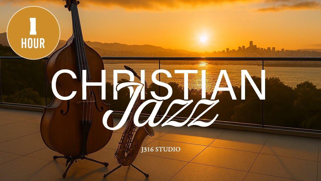 1 Hour of Christian Jazz – Relaxing Worship Instrumentals for Prayer ...