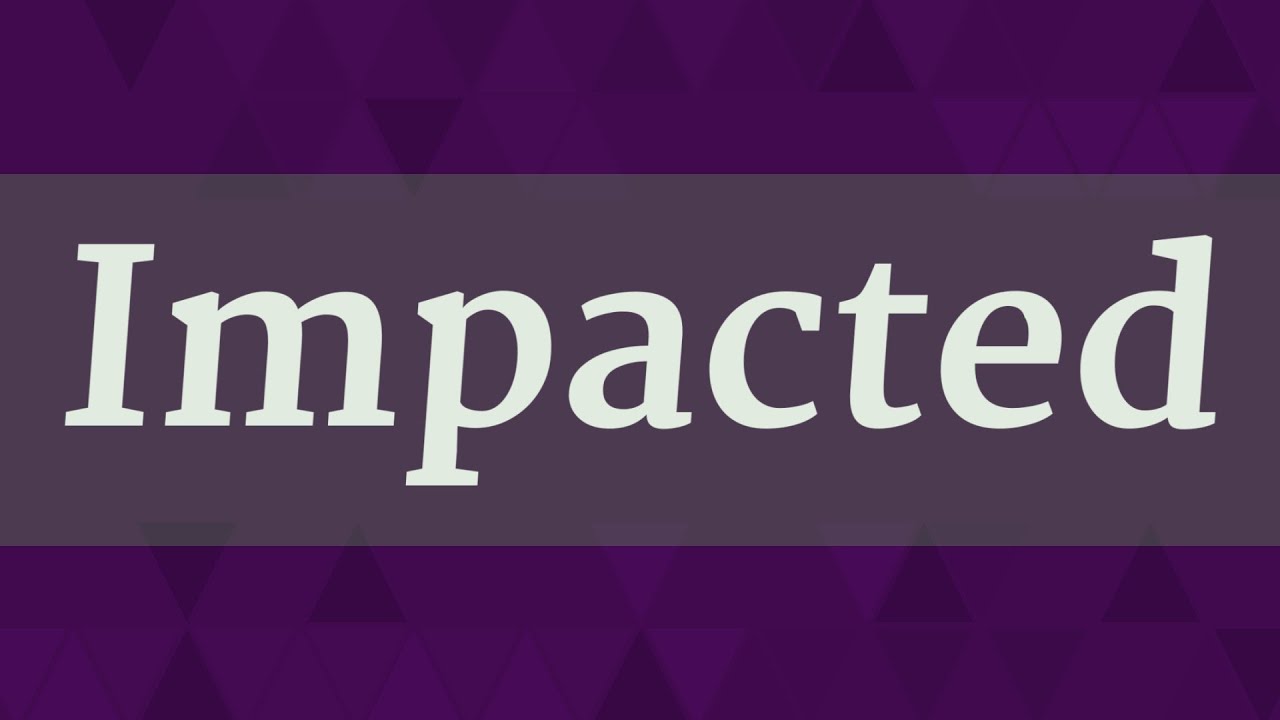 IMPACTED pronunciation • How to pronounce IMPACTED - YouTube