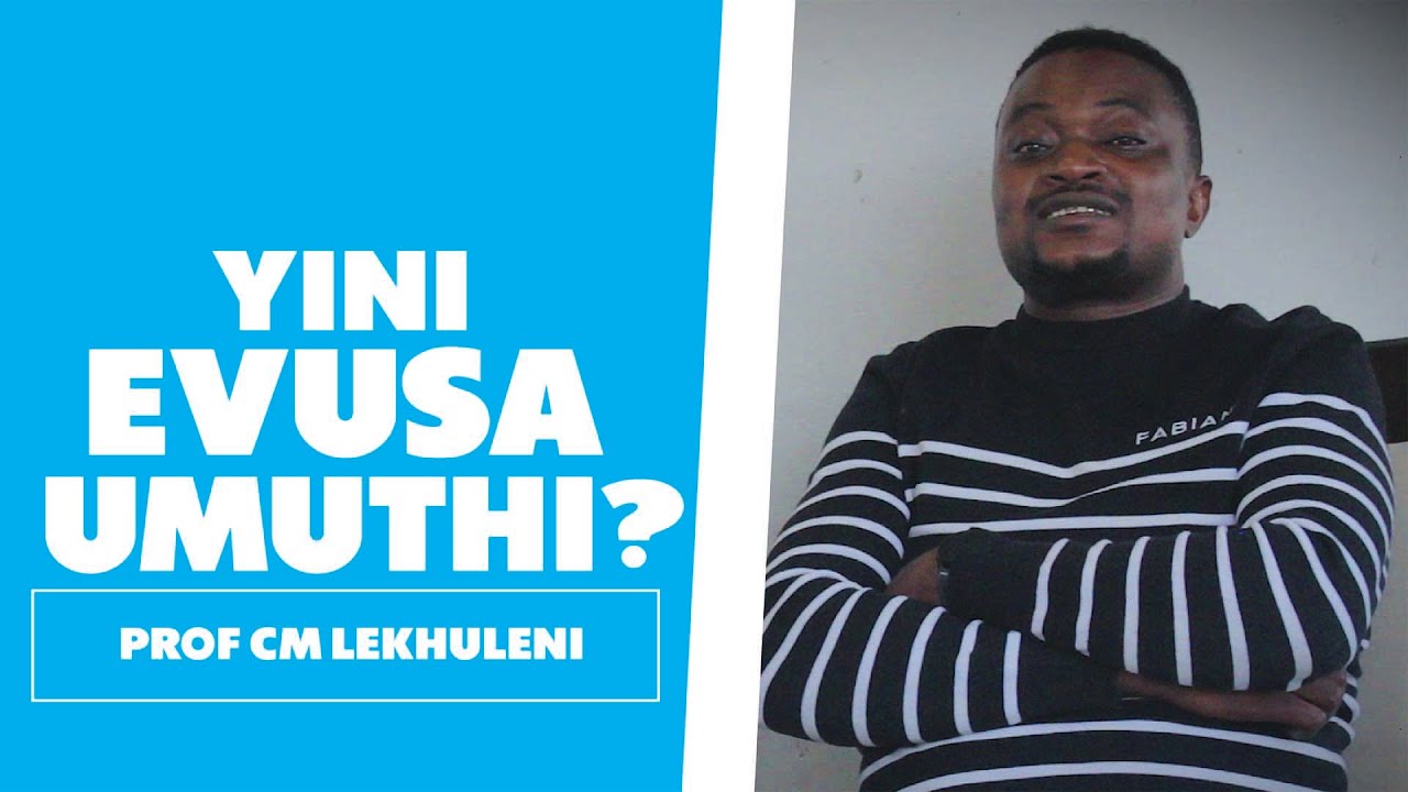Yini Evusa Umuthi : Prof CM Lekhuleni - YouTube