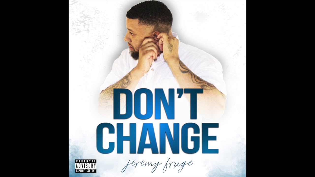 Jeremy Fruge - Don't Change - YouTube
