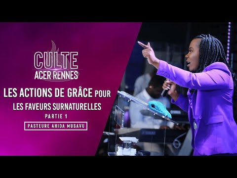 Les actions de grâce pour les faveurs surnaturelles - Partie 1 - Pasteure Ahida MUSAVU - Culte 2