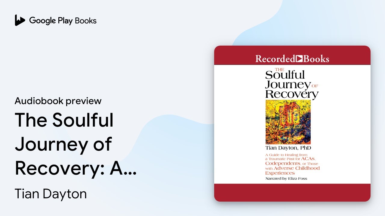 The Soulful Journey of Recovery: A Guide to… by Tian Dayton · Audiobook ...