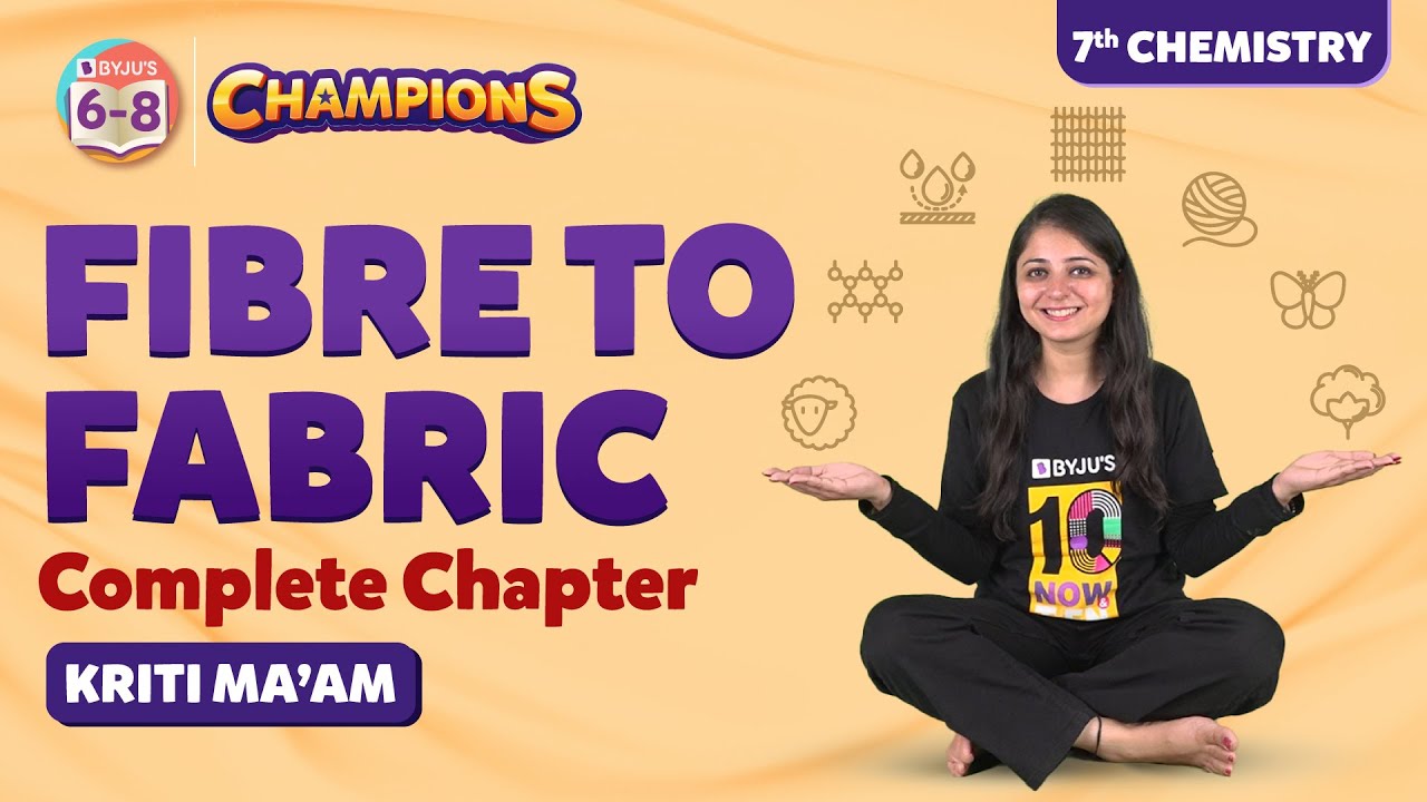 Fibre to Fabric NCERT Class 7 Science Complete Chapter Explained ...