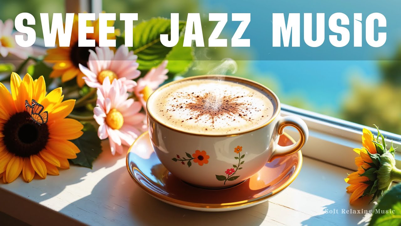 Sweet Jazz Music ☕ Bossa Nova Instrumental Background for Work, Study ...