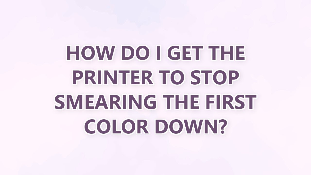 How do I get the printer to stop smearing the first color down? - YouTube