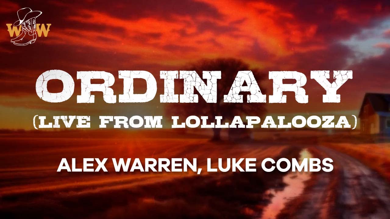 Alex Warren, Luke Combs - Ordinary (Live From Lollapalooza) (Lyrics ...