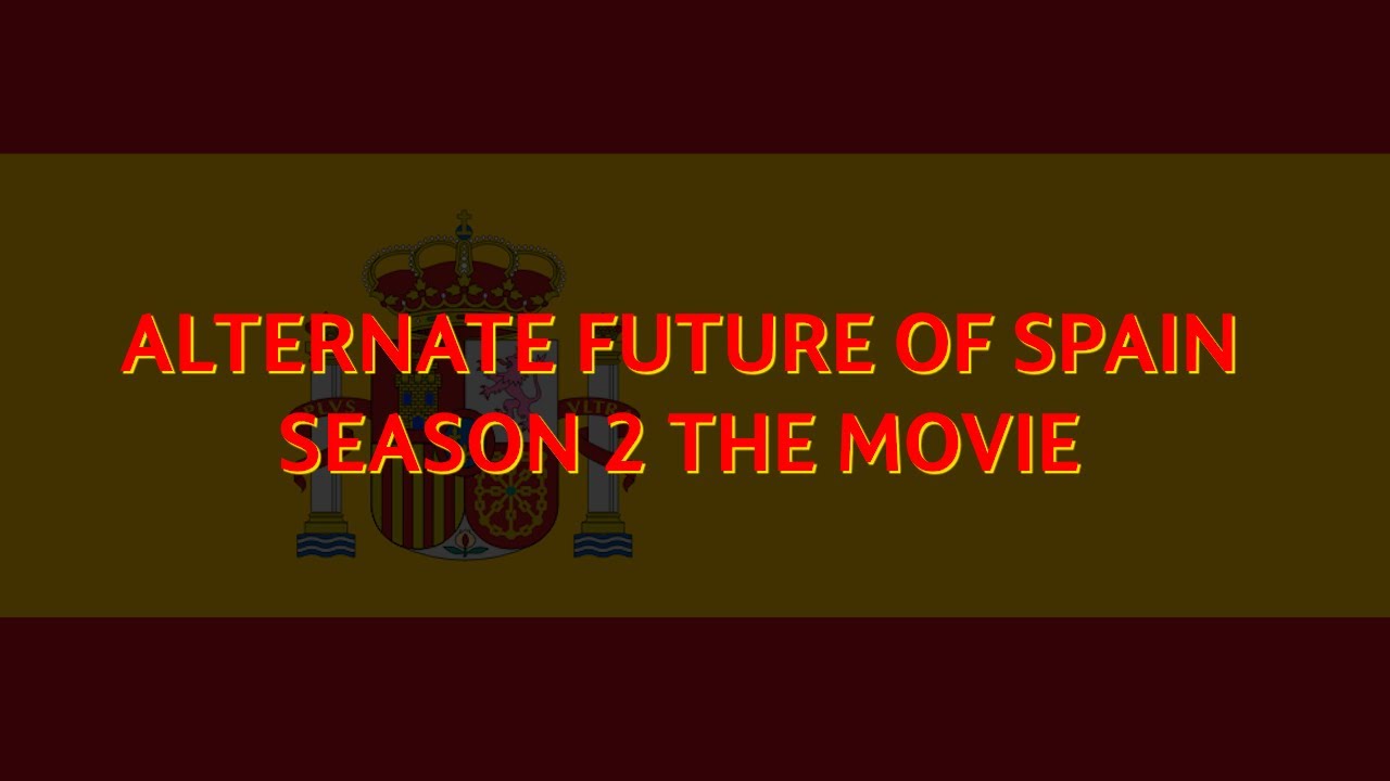 Alternate Future of Spain | Season 2 | The Movie Timelapse - YouTube