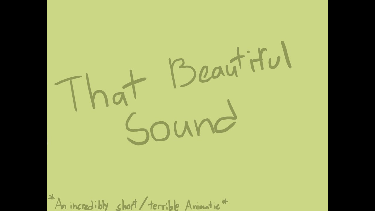 That Beautiful Sound | short animatic - YouTube