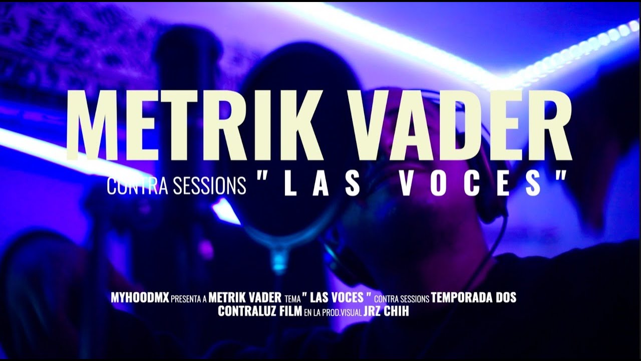 Metrik Vader - Las Voces / Contra Sessions - YouTube
