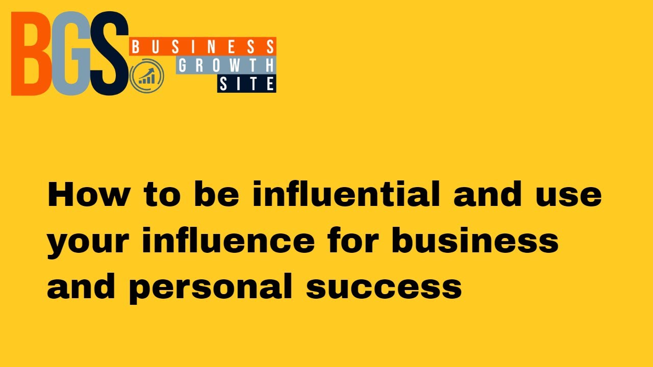 How to be influential and use your influence for business and personal ...