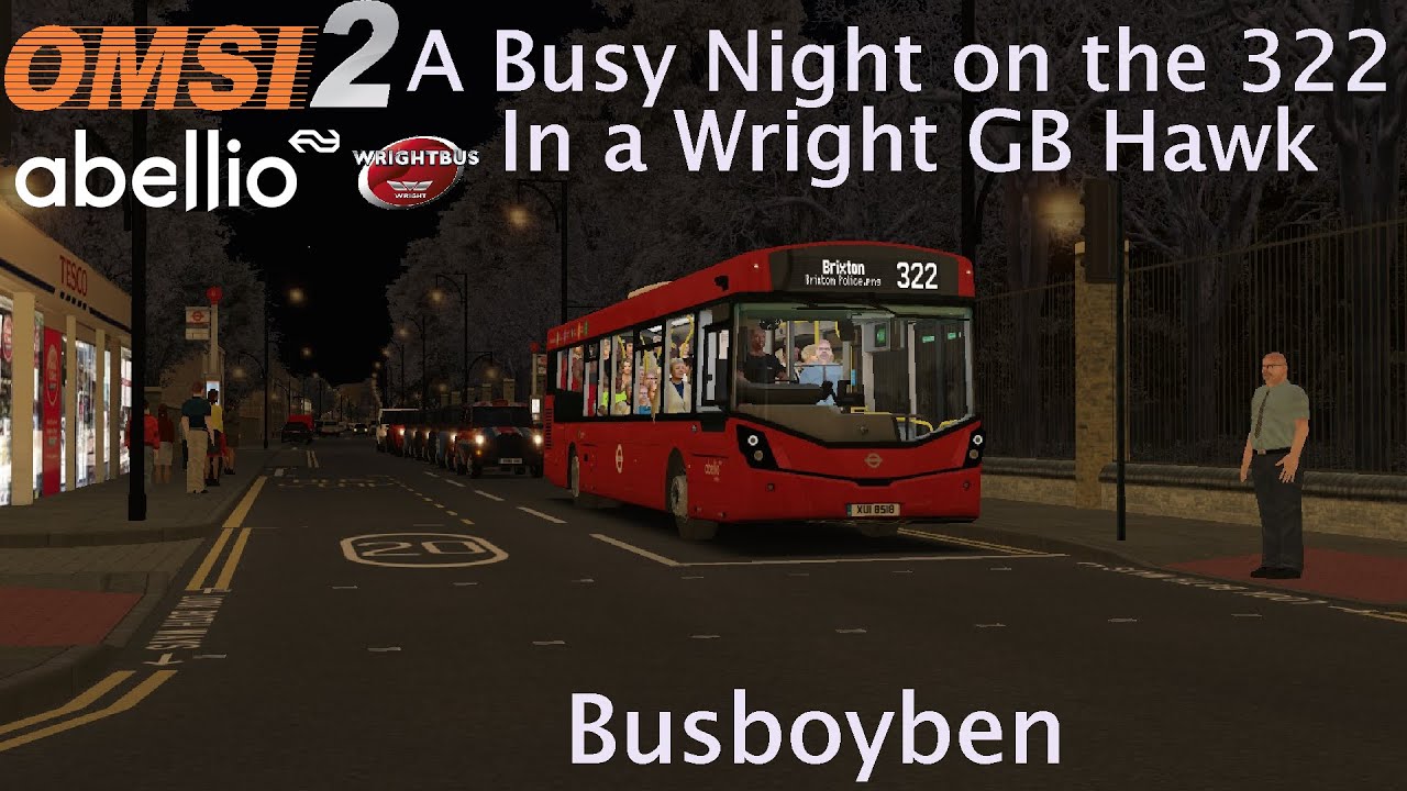 Omsi 2 Addon London A Busy Night on the 322 in a Wright GB Hawk - YouTube