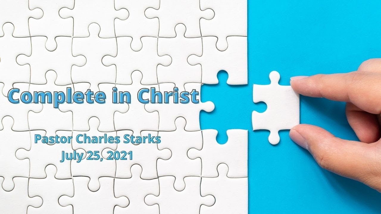 Complete in Christ 07.25.2021 - YouTube